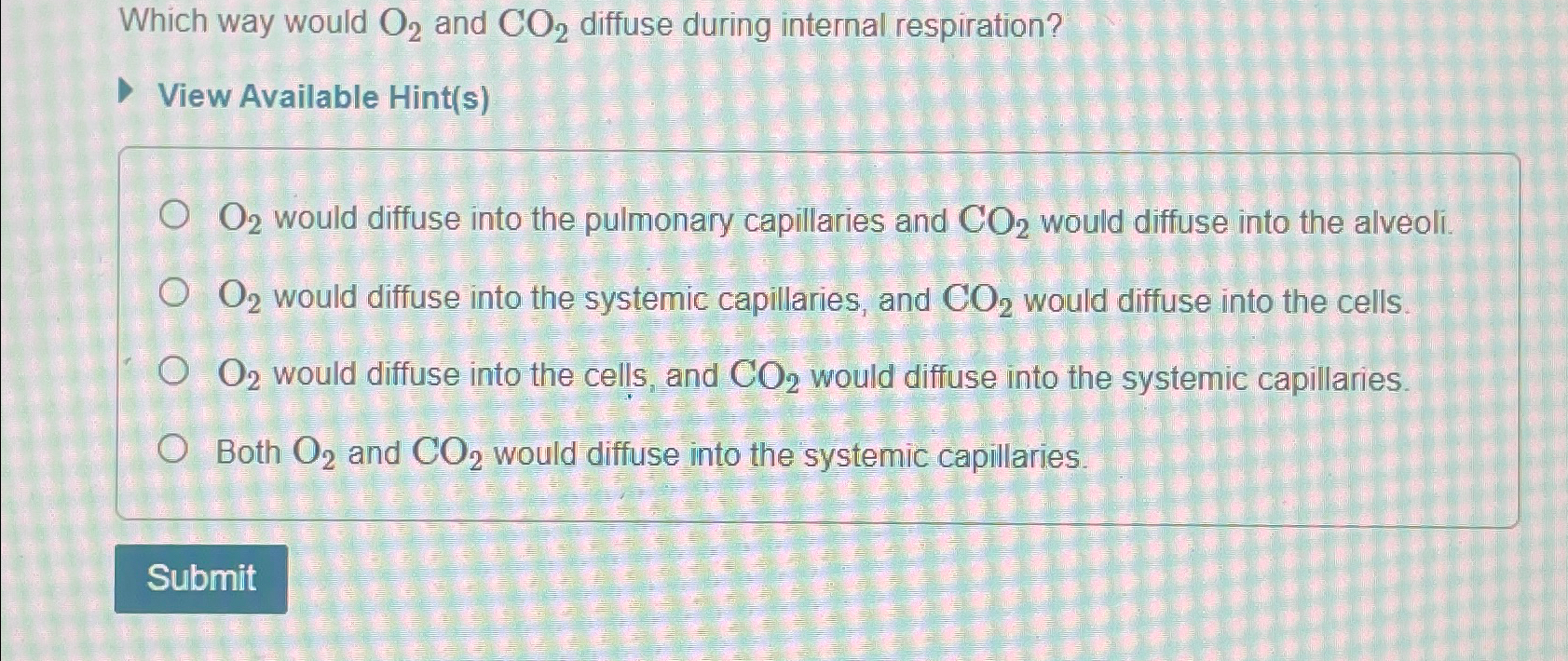 Solved Which way would O2 ﻿and CO2 ﻿diffuse during internal | Chegg.com