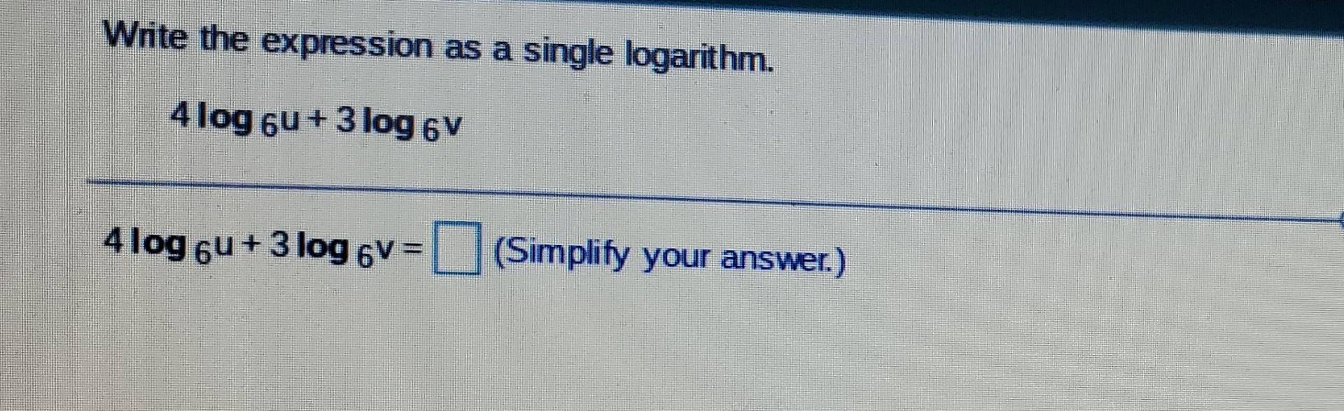Solved Write the expression as a single logarithm. 4log 60+ | Chegg.com