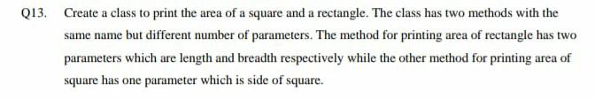 Solved Q13. Create a class to print the area of a square and | Chegg.com
