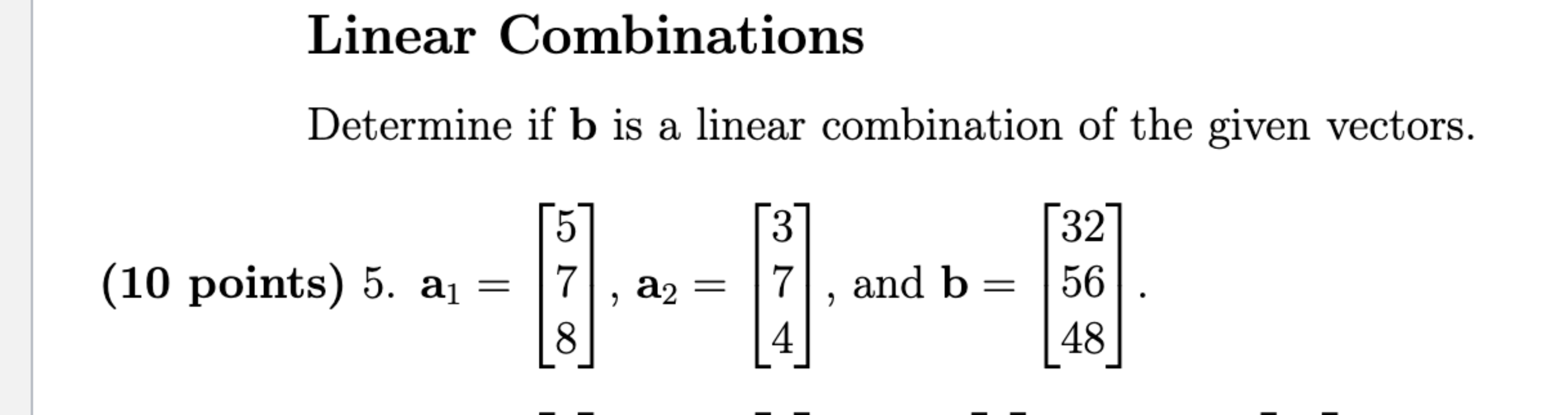 Solved Linear CombinationsDetermine if b is a linear | Chegg.com Solved Linear CombinationsDetermine if b is a linear | Chegg.com