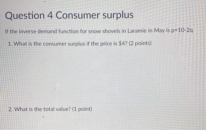 Solved Question 4 Consumer surplus If the inverse demand | Chegg.com