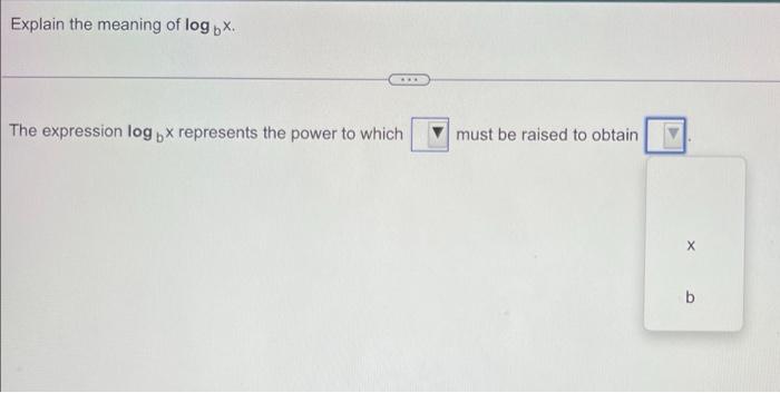 Solved Explain the meaning of logbX. The expression log, | Chegg.com