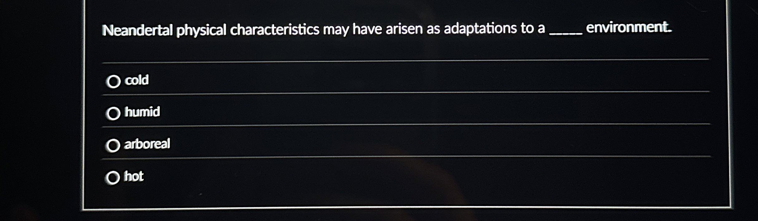 Solved Neandertal physical characteristics may have arisen | Chegg.com