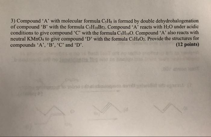 Solved 3) Compound 'A' with molecular formula C3Hs is formed | Chegg.com