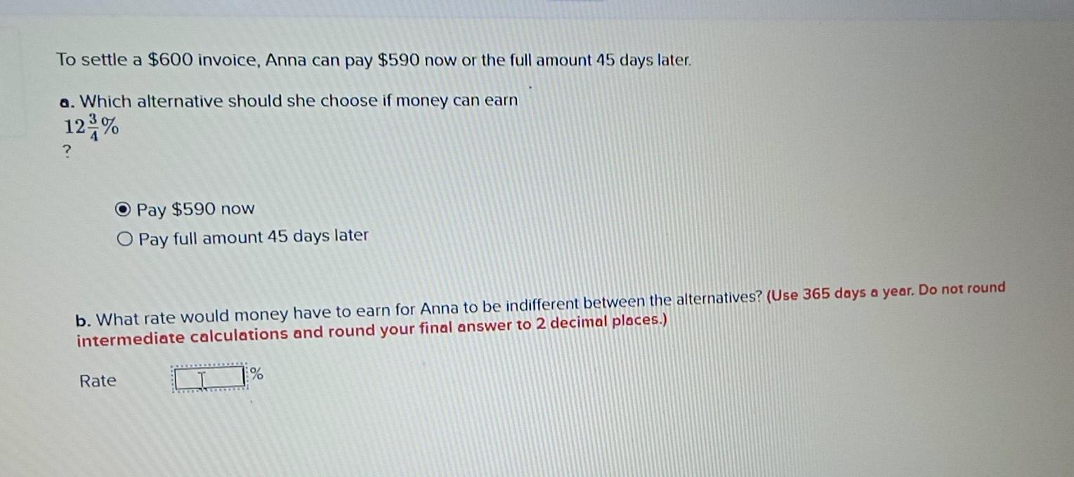Solved To settle a $600 invoice, Anna can pay $590 now or | Chegg.com