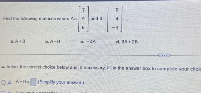 Solved Find the following matrices where A=⎣⎡796⎦⎤ and | Chegg.com