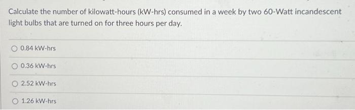 Solved Calculate the number of kilowatt-hours (kW-hrs) | Chegg.com
