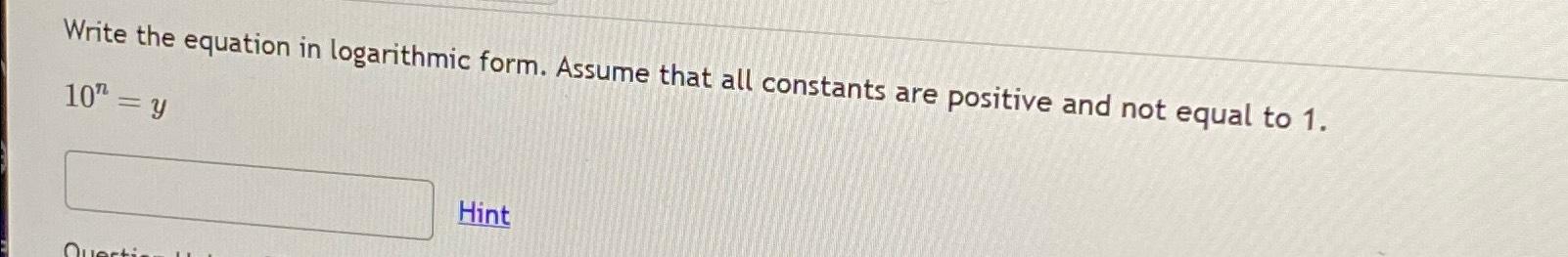 Solved Write the equation in logarithmic form. Assume that | Chegg.com