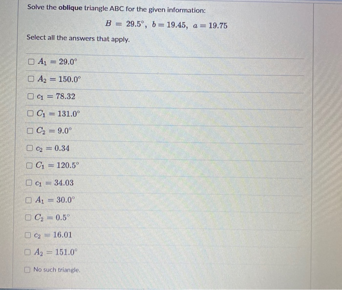 Solved a b А B Solve the oblique triangle ABC for the given | Chegg.com Solved a b А B Solve the oblique triangle ABC for the given | Chegg.com
