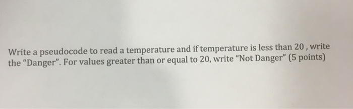 Solved Write a pseudocode to read a temperature and if | Chegg.com