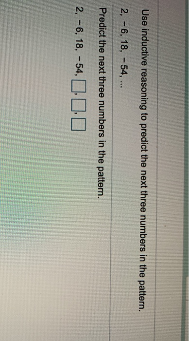 Solved Use inductive reasoning to predict the next three | Chegg.com