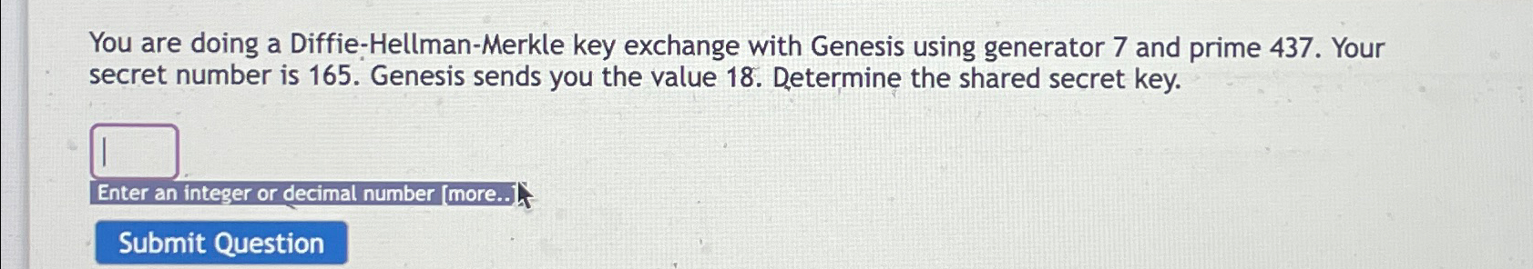 Solved You are doing a Diffie-Hellman-Merkle key exchange | Chegg.com
