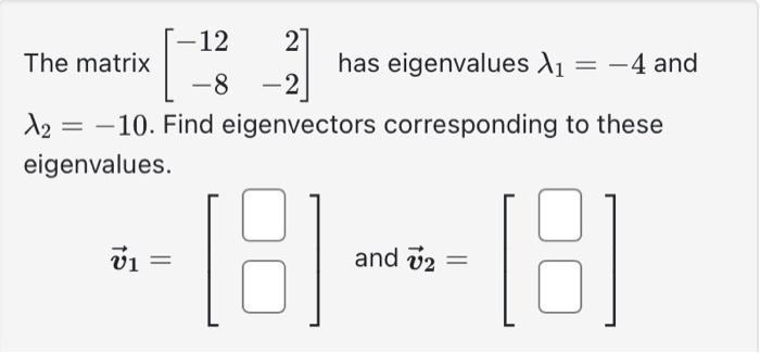 Solved The matrix [−12−82−2] has eigenvalues λ1=−4 and | Chegg.com