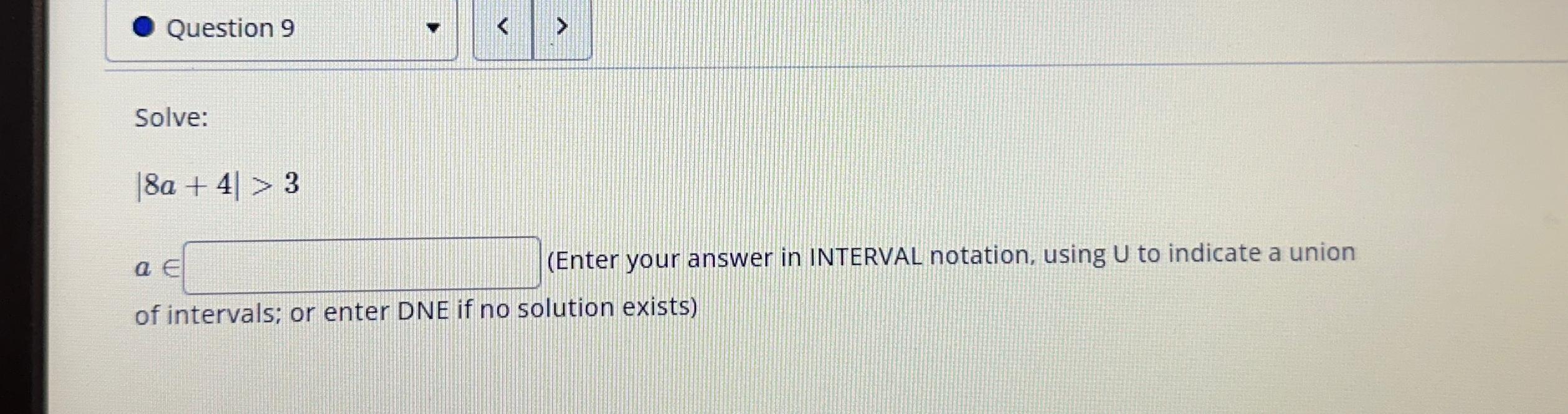 Solved Question 9Solve:|8a+4|>3a(Enter your answer in | Chegg.com