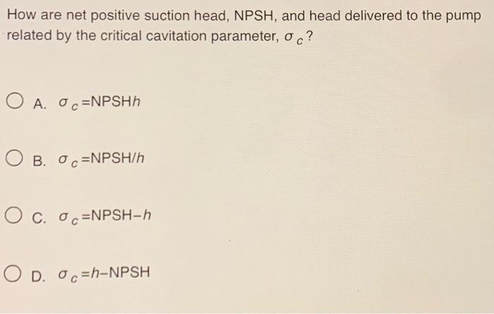 Solved How are net positive suction head, NPSH, and head | Chegg.com