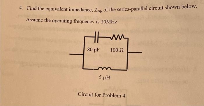 Solved 4. Find the equivalent impedance, Zeq, of the | Chegg.com