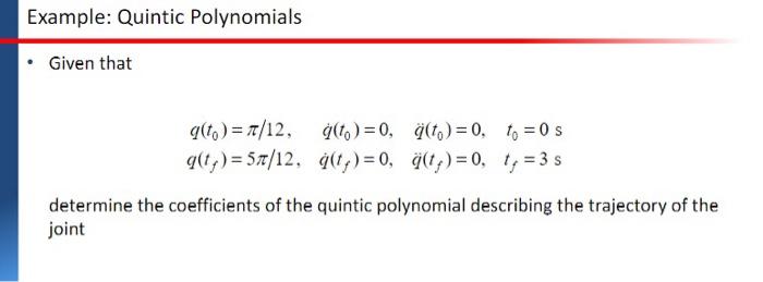Solved Example: Quintic Polynomials - Given that | Chegg.com