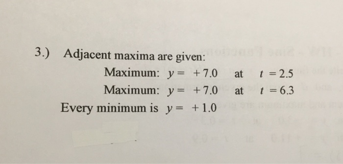 Solved 3.) Adjacent maxima are given: Maximum: y = +7.0 t = | Chegg.com