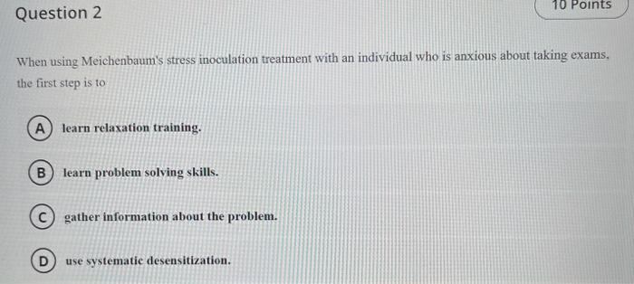 Solved 10 Points Question 2 When using Meichenbaum's stress | Chegg.com