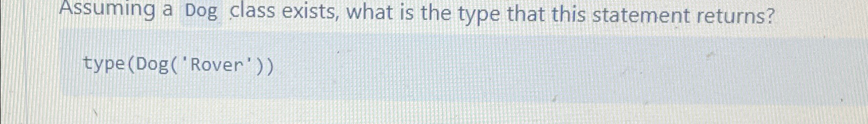Assuming a Dog class exists, what is the type that | Chegg.com