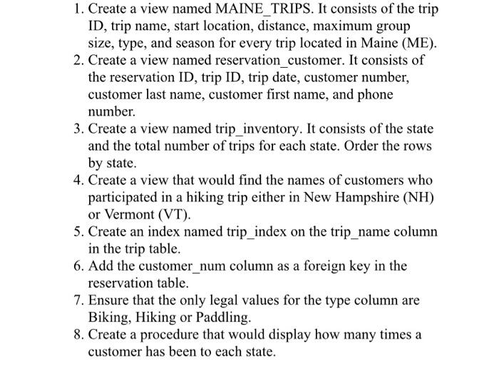 Solved 1. Create a view named MAINE_TRIPS. It consists of | Chegg.com