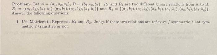 Solved Problem. Let A={a1,a2,a3},B={b1,b2,b3}.R1 and R2 are | Chegg.com