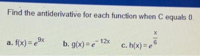 Solved Find the antiderivative for each function when C | Chegg.com