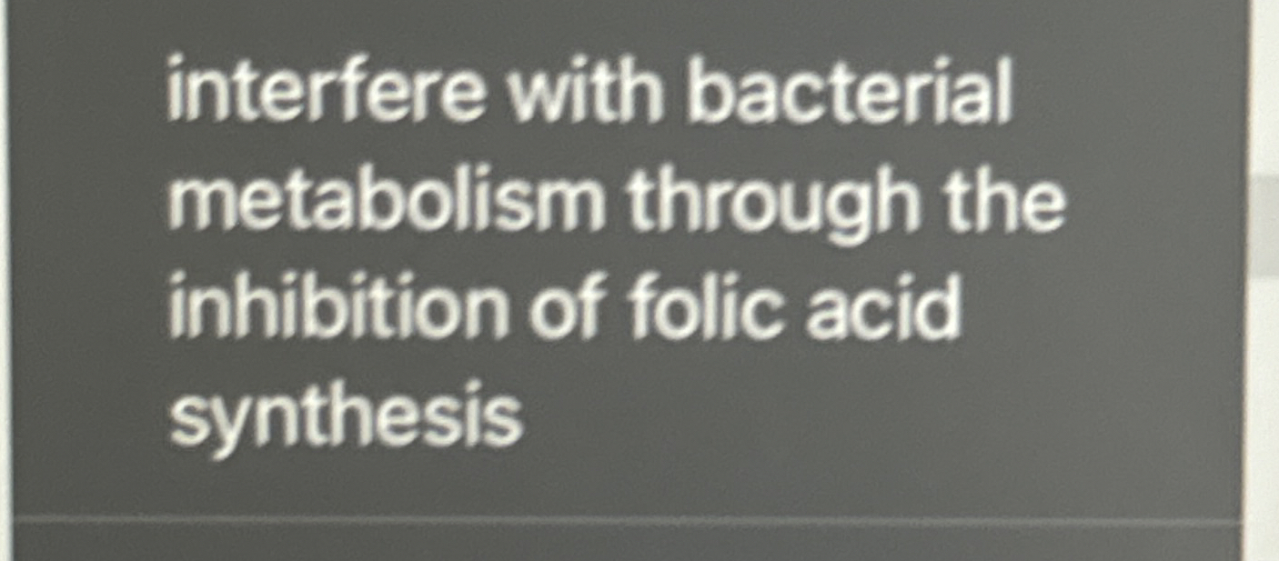 Solved interfere with bacterial metabolism through the | Chegg.com