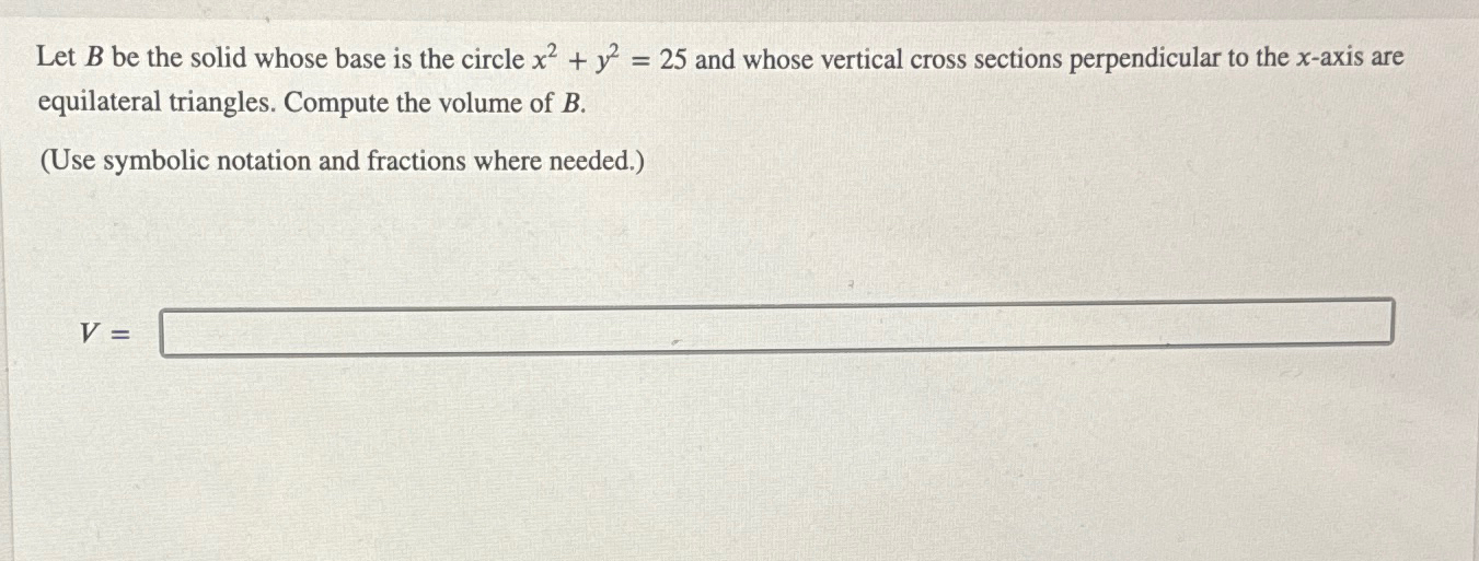 Solved Let B ﻿be the solid whose base is the circle x2+y2=25 | Chegg.com