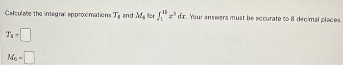 Solved Calculate the integral approximations T6 and M6 for | Chegg.com