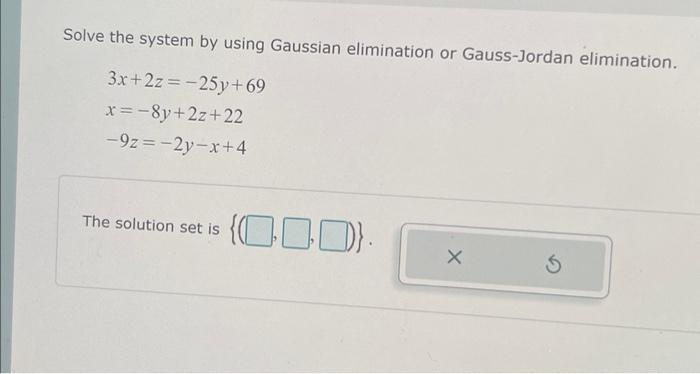 Solved Solve The System By Using Gaussian Elimination Or 
