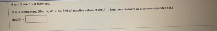 Solved A and B are nxn matrices. If A is idempotent (that | Chegg.com