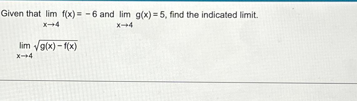 Solved Given that limx→4f(x)=-6 ﻿and limx→4g(x)=5, ﻿find the | Chegg.com