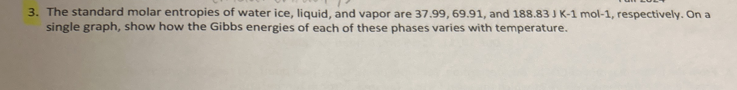 Solved The standard molar entropies of water ice, liquid, | Chegg.com