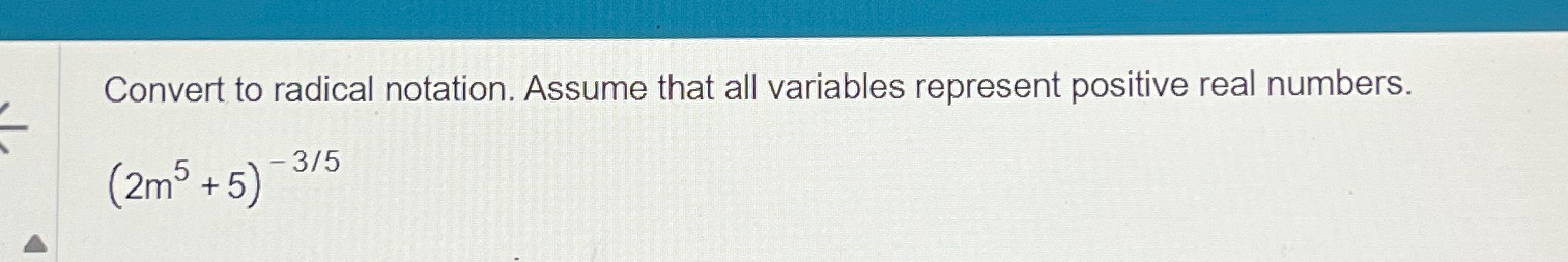 Solved Convert to radical notation. Assume that all | Chegg.com