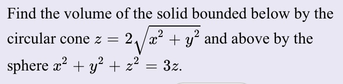 Solved Find the volume of the solid bounded below by the | Chegg.com