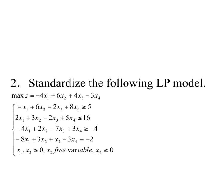Solved 2. Standardize the following LP model. | Chegg.com