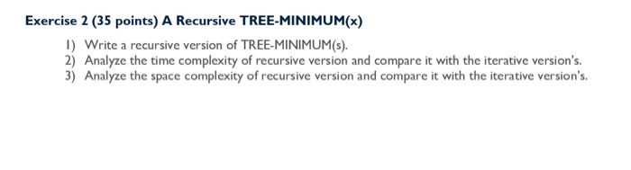 Solved Exercise 2 (35 points) A Recursive TREE-MINIMUM(x) 1) | Chegg.com