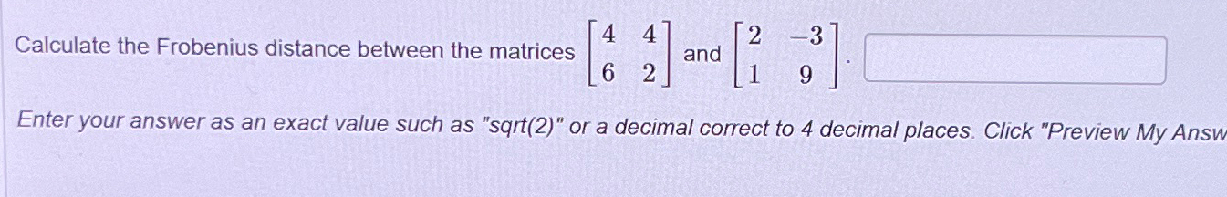 Solved Calculate the Frobenius distance between the matrices | Chegg.com
