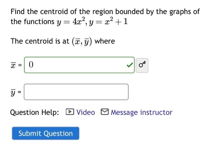 Solved the functions y=4x2,y=x2+1 The centroid is at (xˉ,yˉ) | Chegg.com