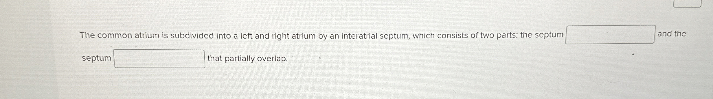 Solved The common atrium is subdivided into a left and right | Chegg.com