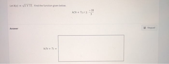 Solved Let h(x) = 7x + 11. Find the function given below. | Chegg.com
