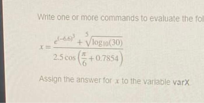 Solved Write one or more commands to evaluate the fo | Chegg.com