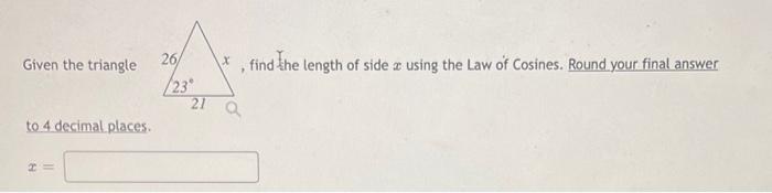 Solved Given the triangle find the length of side x using | Chegg.com