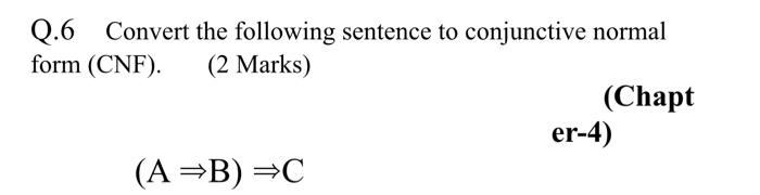 Solved Q.6 Convert the following sentence to conjunctive | Chegg.com