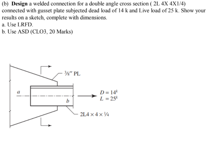 Solved (b) Design a welded connection for a double angle | Chegg.com