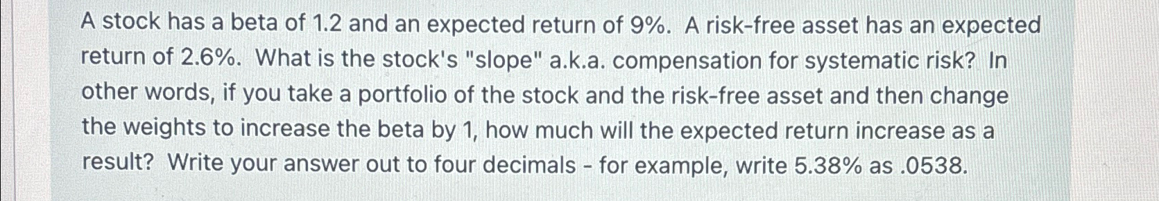 Solved A stock has a beta of 1.2 ﻿and an expected return of | Chegg.com