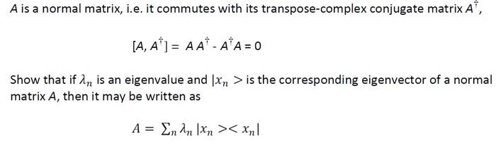 Solved A is a normal matrix, i.e. it commutes with its | Chegg.com