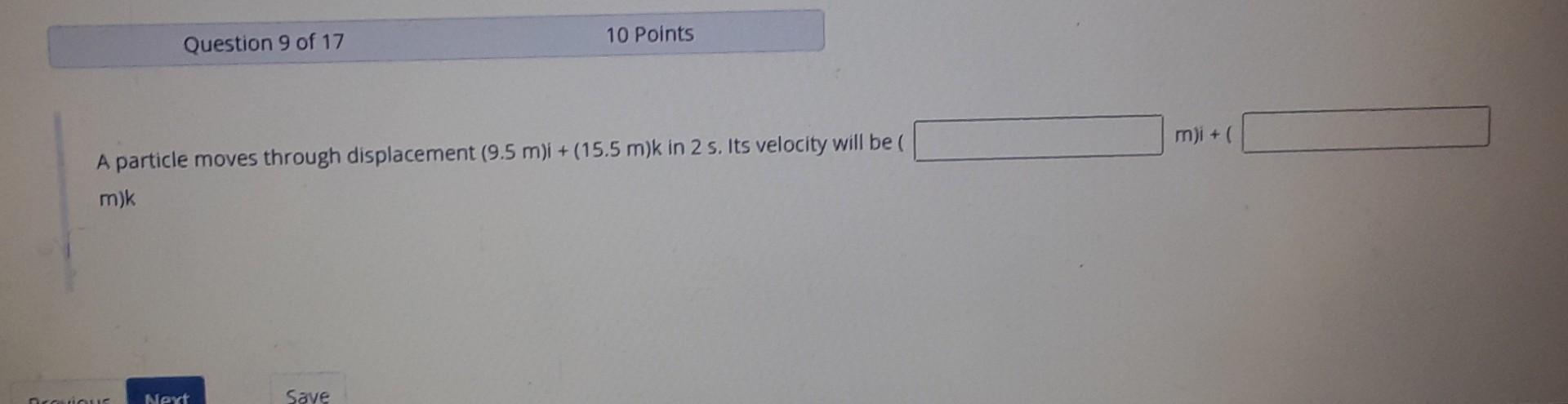Solved A particle moves through displacement (9.5 m)i+(15.5 | Chegg.com