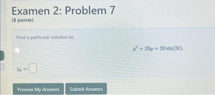 Solved Find a particular solution to y′′+25y=20sin(5t) yp= | Chegg.com